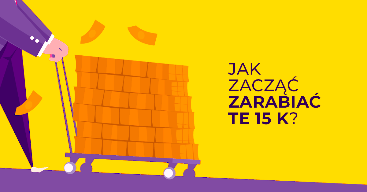 Jak zacząć zarabiać te 15k jako programista?
