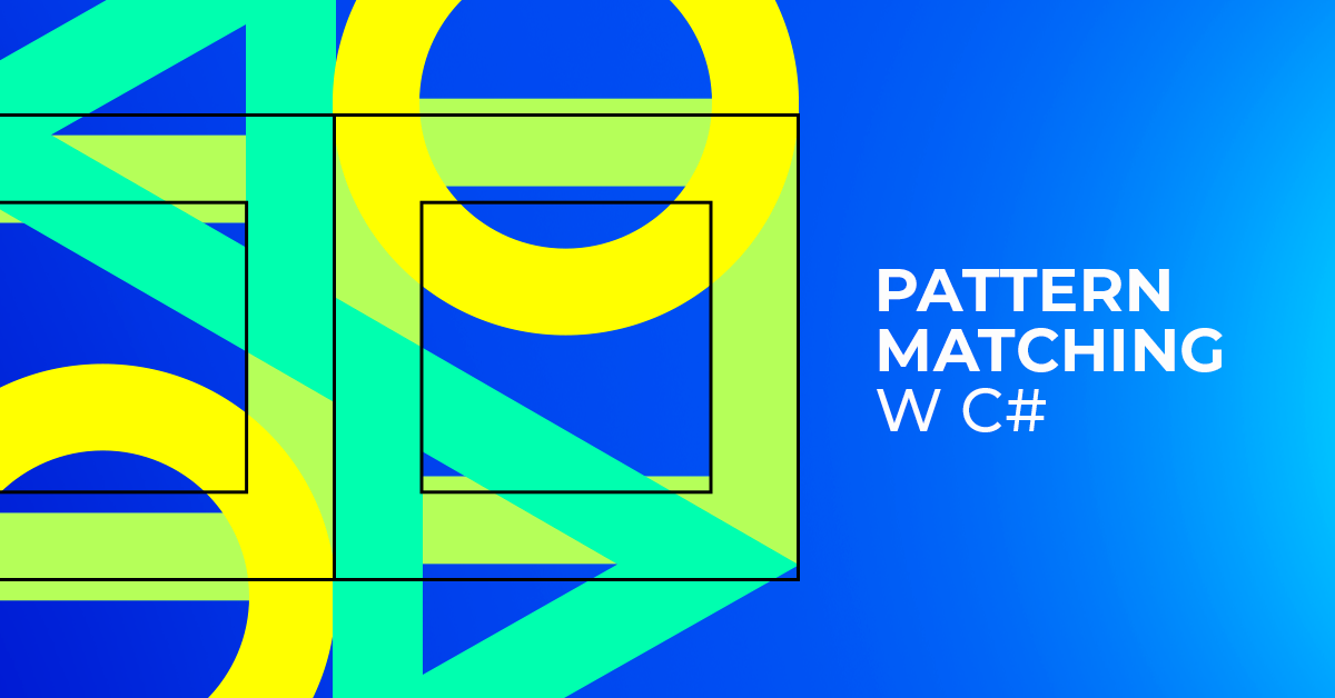 C# Pattern Matching: Mocne i słabe strony w przykładach