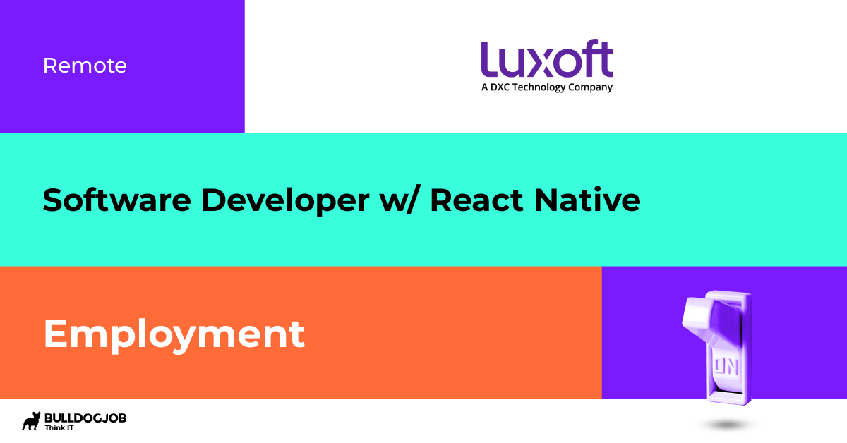 Software Developer w/ React Native - Remote - Luxoft Poland