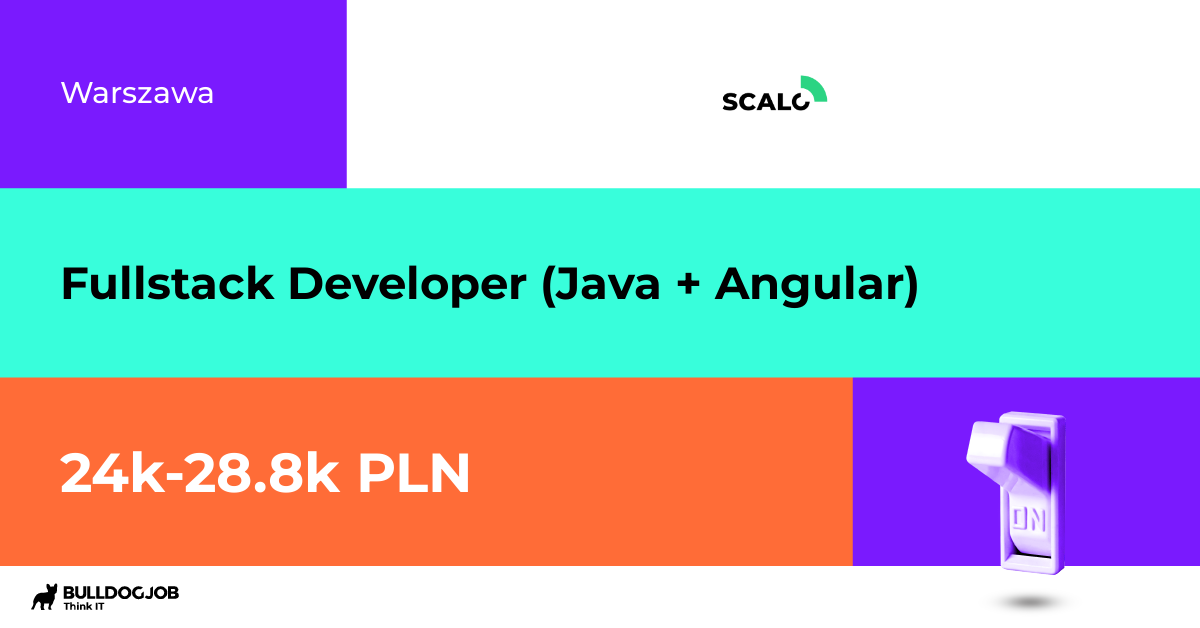 Fullstack Developer (Java + Angular) - Warszawa - Scalo