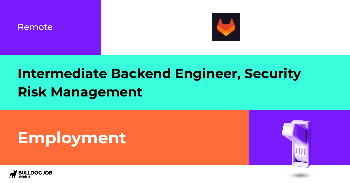 Intermediate Backend Engineer, Security Risk Management - Remote - GitLab Intermediate Backend Engineer, Security Risk Management - Remote - GitLab