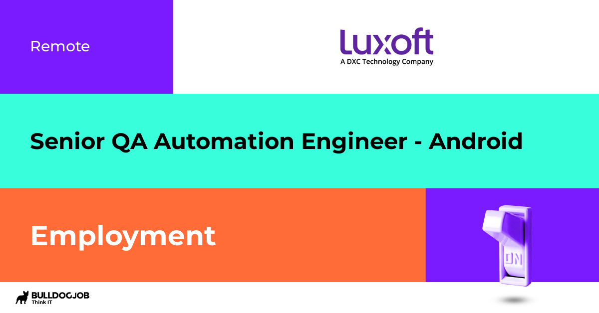 Senior Qa Automation Engineer Android Luxoft Dxc