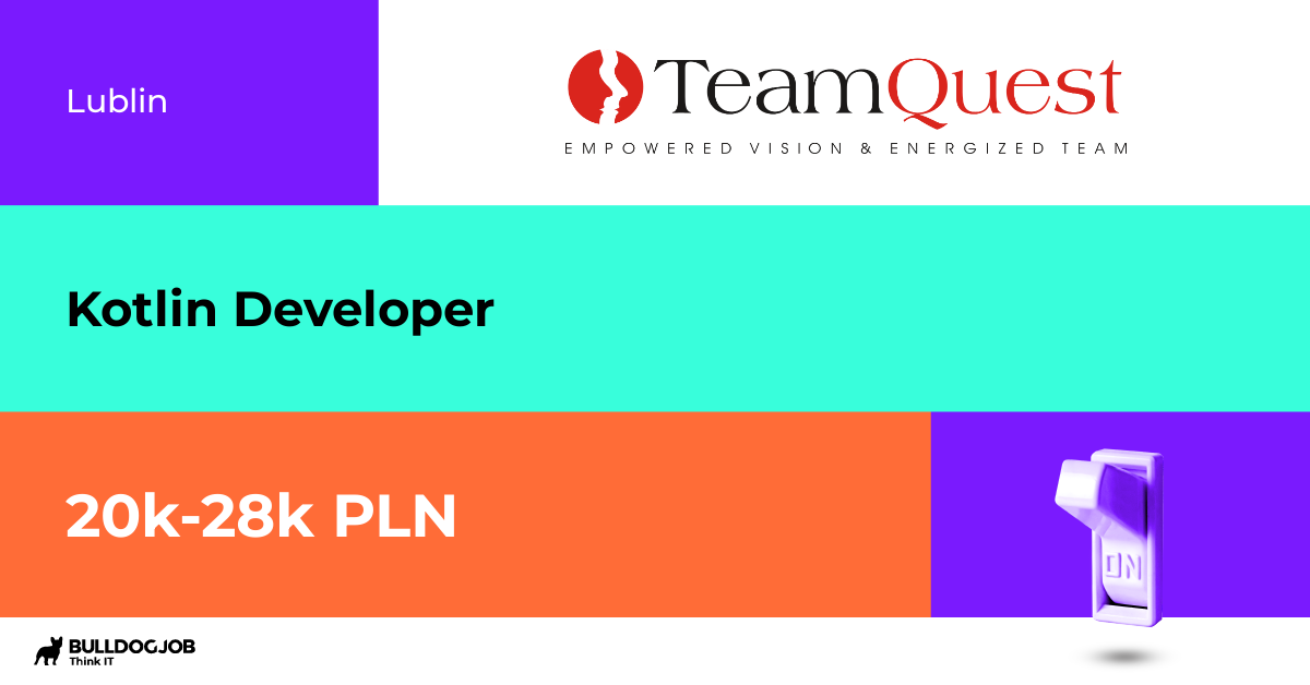 Kotlin Developer - Lublin - TeamQuest