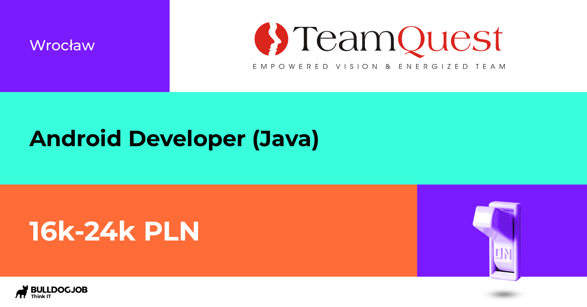 Android Developer (java) - Wrocław - Teamquest